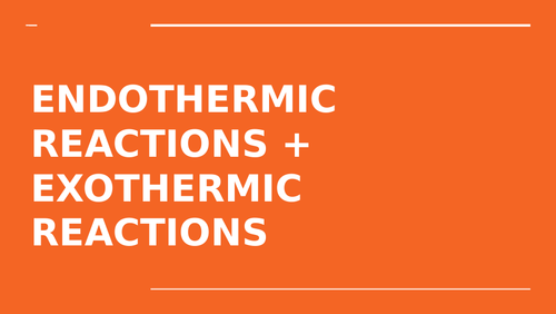 ENDOTHERMIC/EXOTHERMIC REACTIONS GCSE 9-1 | Teaching Resources