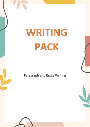 Writing Pack Paragraph to Essay | Teaching Resources