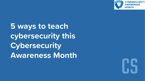 5 ways to teach cybersecurity this Cybersecurity Awareness Month ...