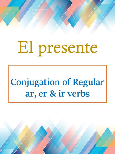 El Presente - Present Tense Conjugation of Regular Verbs in Spanish ...