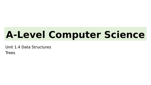 A Level Computer Science - Trees | Teaching Resources A Level Computer Science - Trees | Teaching Resources