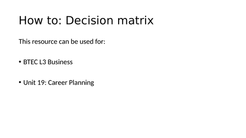 BTEC L3 Business - Unit 19 - Decision Matrix Resource | Teaching Resources BTEC L3 Business - Unit 19 - Decision Matrix Resource | Teaching Resources