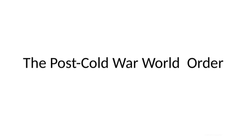 Global Politics: The Post Cold War World Order Fukuyama v Huntingdon ...