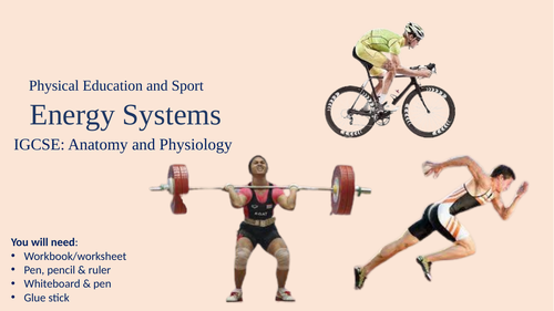 iGCSE PE: 1. A&P: Energy systems, exercise & recovery | Teaching Resources