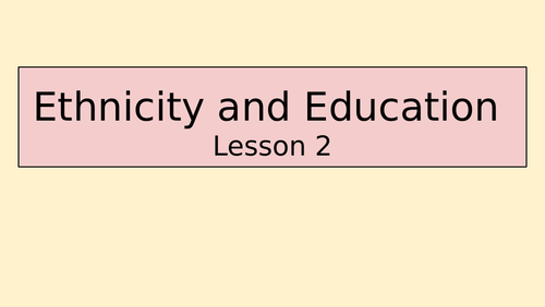 Ethnicity & Education Lesson 2 | Teaching Resources