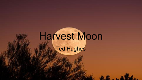 'Harvest Moon' by Ted Hughes: analysis and class tasks. | Teaching ...