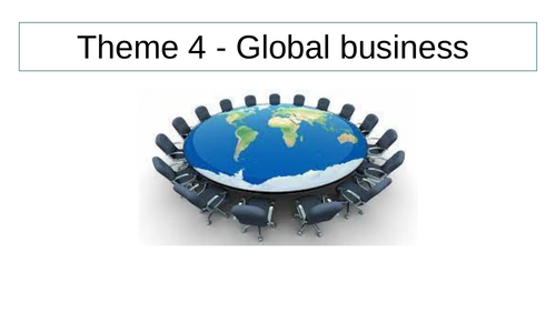 Edexcel Business - Theme 4: Features of globalisation lesson | Teaching ...