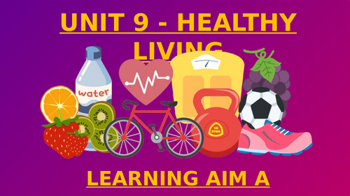 Unit 9: Heathy Living (BTEC Level 2 Extended Certificate in Health and ...