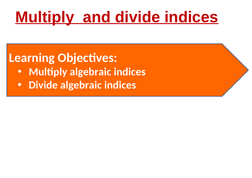 Complete lesson: Multiply and Divide algebraic indices: PPT, WORKSHEET ... Complete lesson: Multiply and Divide algebraic indices: PPT, WORKSHEET ...