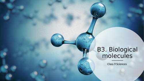 IGCSE Biology - B3 Biological molecules | Teaching Resources