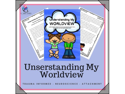 Understanding My Worldview - Trauma Informed - Neuroscience Attachment ...