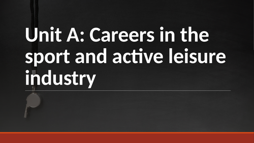 Unit A (A1): Careers in Sport and Active Leisure Industry | Teaching ...