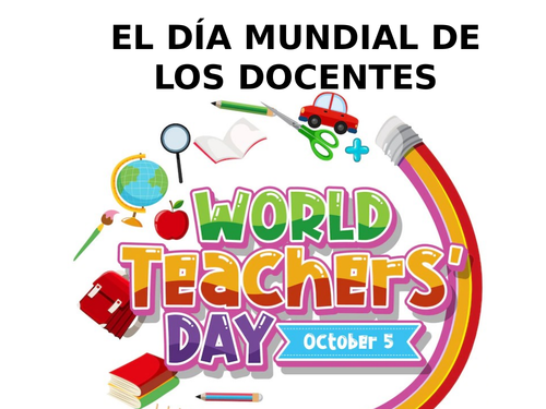 EL DÍA MUNDIAL DE LOS DOCENTES | Teaching Resources