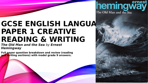 AQA GCSE English Lang Paper 1 The Old Man &the Sea Creative reading ...