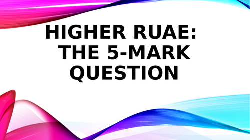 Higher English RUAE: 5 Mark Questions | Teaching Resources