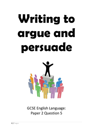 GCSE Eng Lang booklet: WRITING to argue and persuade | Teaching Resources
