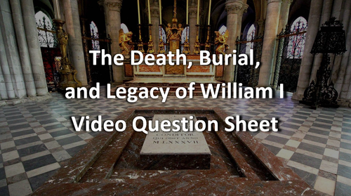 William the Conqueror - Death, Burial, Legacy. Video worksheets ...
