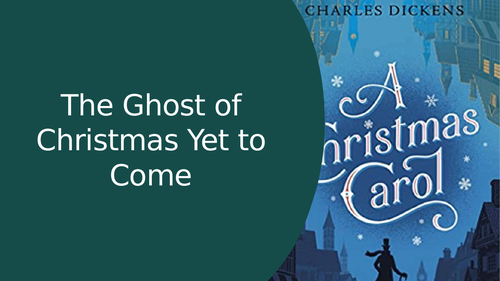 A Christmas Carol - The Ghost of Christmas Yet to Come | Teaching Resources