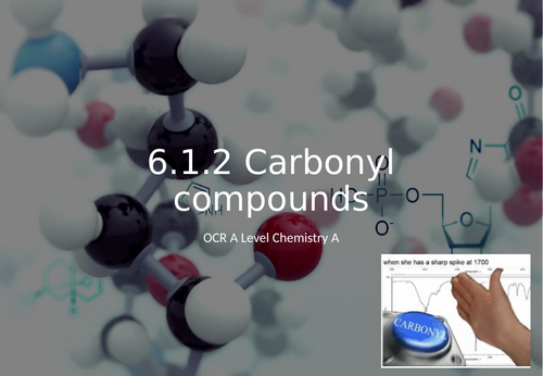 6.1.2 Carbonyl compounds - OCR A Level Chemistry A | Teaching Resources