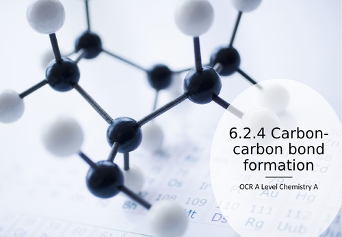 6.2.4 Carbon-carbon bond formation - OCR A Level Chemistry A | Teaching ...