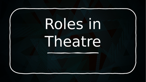 World of Theatre - Roles outside of acting. | Teaching Resources