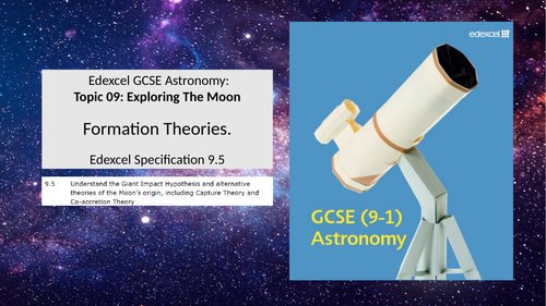 GCSE Astronomy Topic 9: Exploring The Moon - Lunar Formation Theories | Teaching Resources