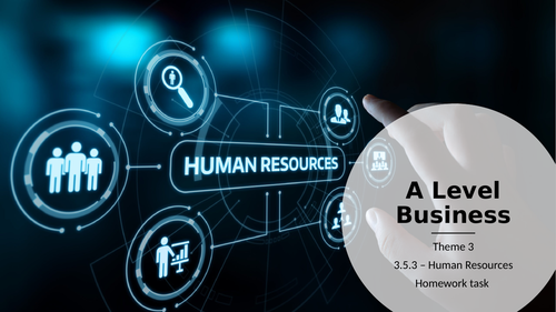 A Level Business - Theme 3 - 3.5.3 - Human Resources | Teaching Resources