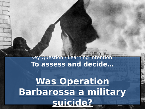 WW2 - Was Operation Barbarossa a Turning Point? | Teaching Resources
