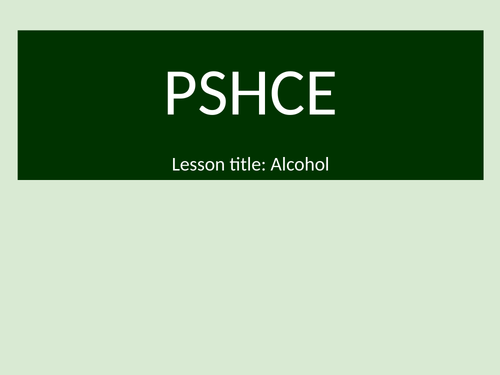 PSHE Alcohol KS3 lesson | Teaching Resources