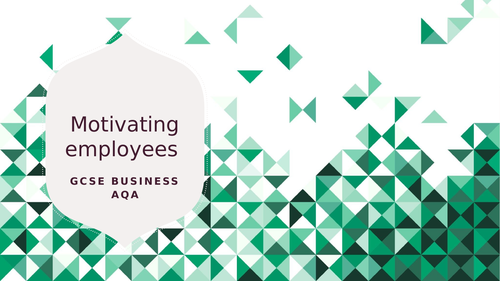 GCSE Business AQA | Motivating employees | Teaching Resources