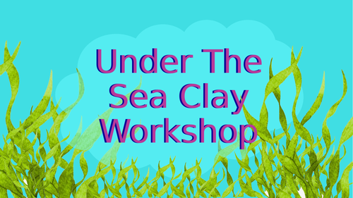 Under the Sea Clay Workshop | Teaching Resources