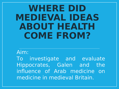 AQA HEALTH AND THE PEOPLE - LESSON 1 WHERE DID MEDIEVAL IDEAS COME FROM ...