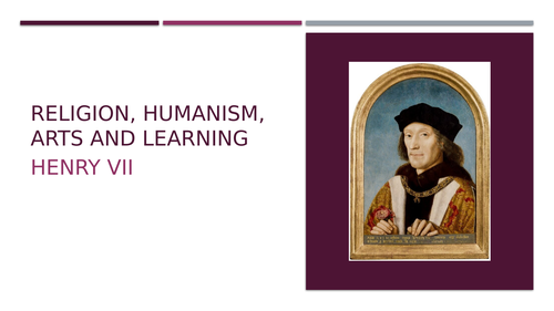 AQA Henry VII - Religion, humanism, arts, and learning | Teaching Resources