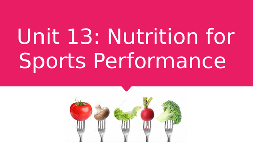 BTEC LEVEL 3 SPORT AND EXERCISE SCIENCE - UNIT 13: SPORTS NUTRITION ...