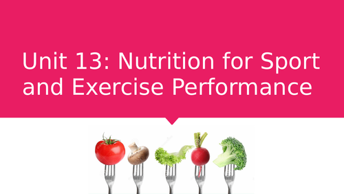 BTEC LEVEL 3 SPORT AND EXERCISE SCIENCE - UNIT 13: SPORTS NUTRITION ...