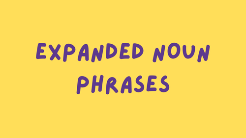 Expanded noun phrases | Teaching Resources Expanded noun phrases | Teaching Resources