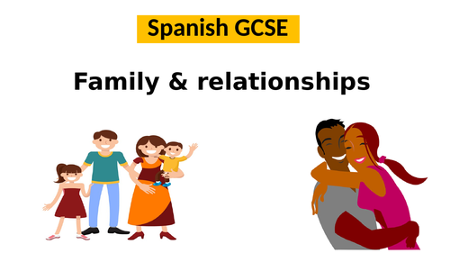 Spanish GCSE - Family and relationships | Teaching Resources