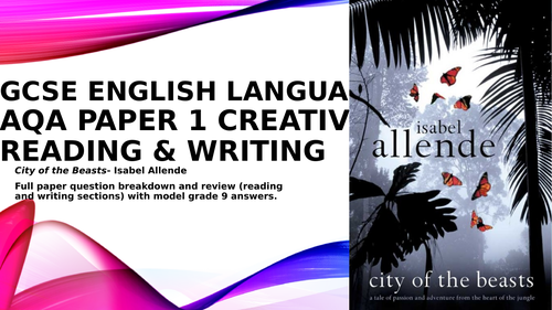 AQA GCSE English Lang Paper 1 City of the Beasts Allende Creative ...