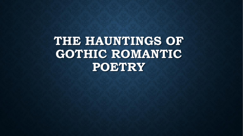 The hauntings of gothic romantic poetry | Teaching Resources