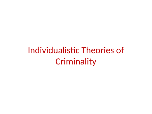Individualistic Theories of Crime | Teaching Resources