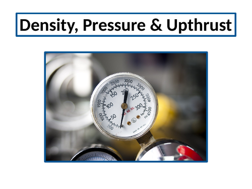 Density, Pressure & Upthrust - A Level Physics | Teaching Resources