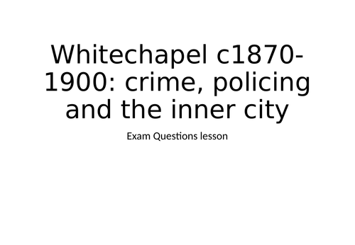 Edexcel GCSE History Crime and Punishment- Whitechapel 1870-1900: crime ...