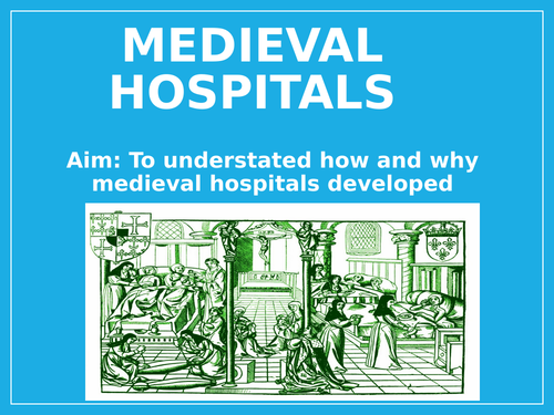 AQA HEALTH AND THE PEOPLE - LESSON 7 MEDIEVAL HOSPITALS | Teaching ...