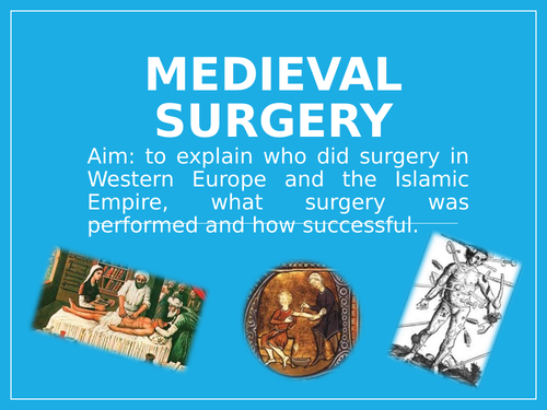 AQA HEALTH AND THE PEOPLE - LESSON 8 SURGERY IN MEDIEVAL TIMES ...