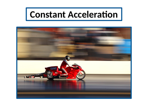 Constant Acceleration - A Level Physics | Teaching Resources