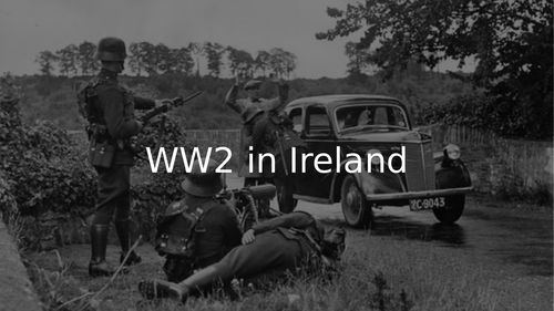 Junior Cycle History: WW2 in Ireland PowerPoint | Teaching Resources