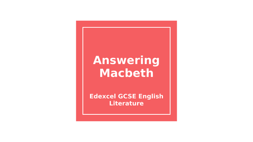 Answering Macbeth: a guide - Edexcel GCSE | Teaching Resources