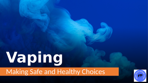 Vaping - Making Safe and Healthy Choices | Teaching Resources