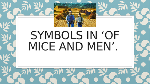 Symbols in 'Of Mice and Men' | Teaching Resources