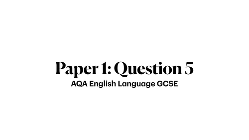 GCSE English Language Paper 1, Question 5 | Teaching Resources